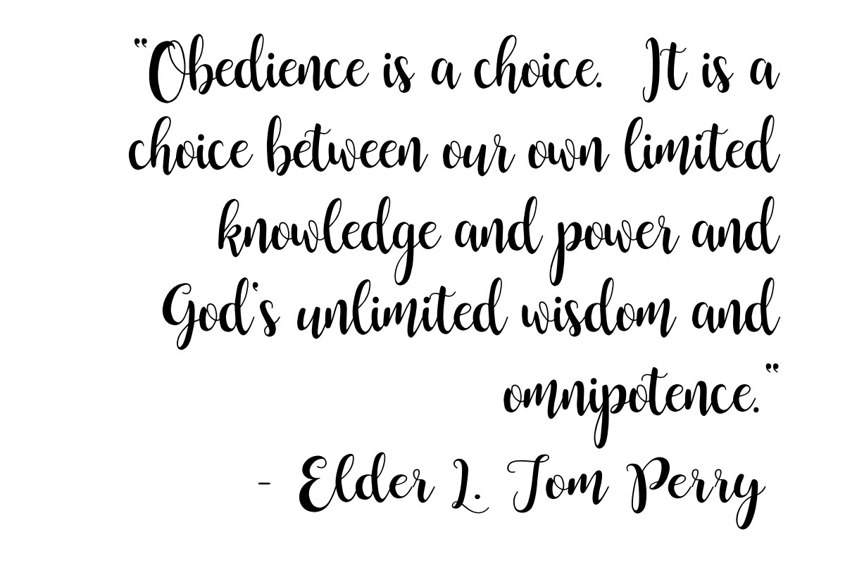 Obedience is a choice…quote by L Tom Perry – The Idea Door